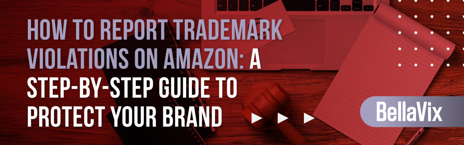 How to Report Trademark Violations on Amazon: A Step-By-Step Guide to ...